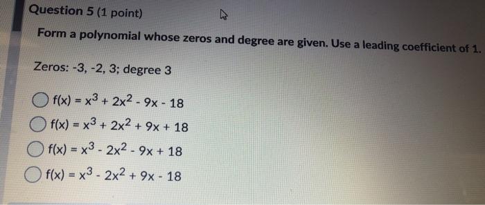 Solved Question 5 (1 point) Form a polynomial whose zeros | Chegg.com