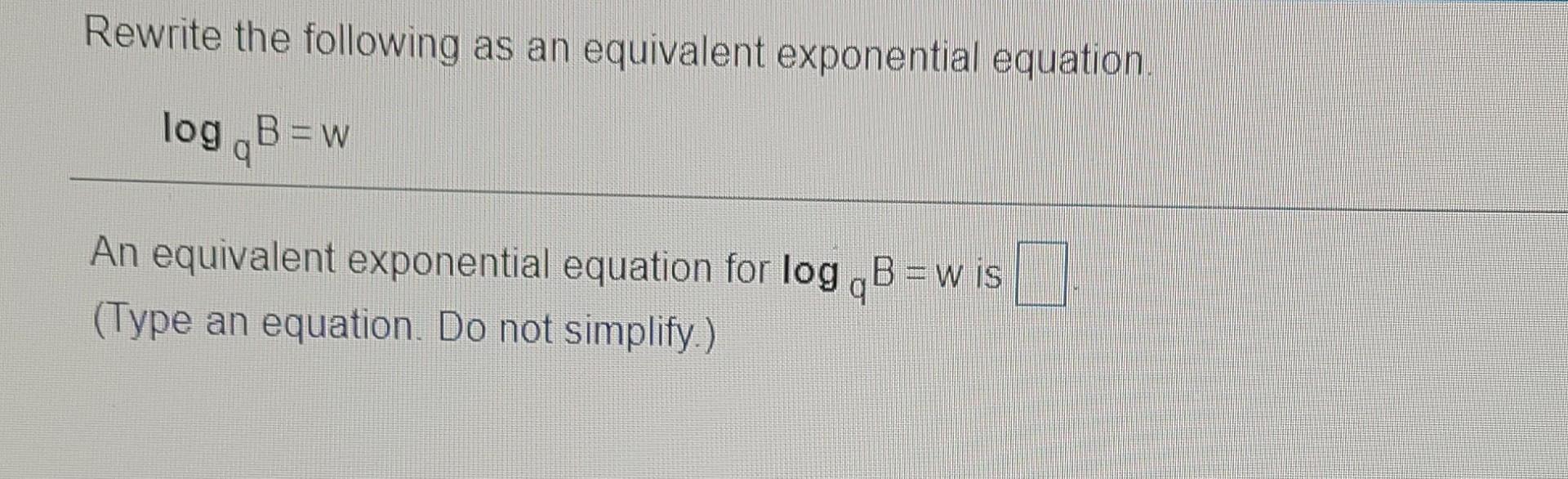Solved Rewrite the following as an equivalent exponential | Chegg.com