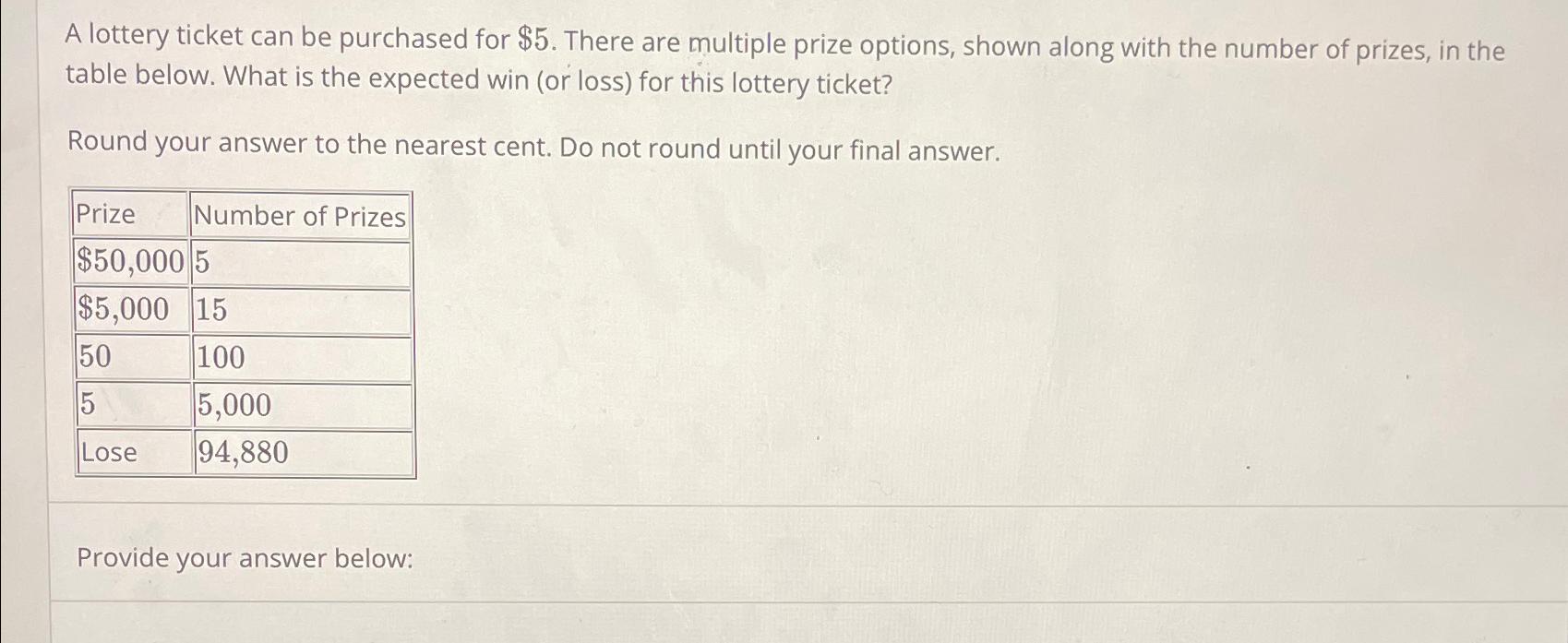 Solved A lottery ticket can be purchased for $5. There are | Chegg.com
