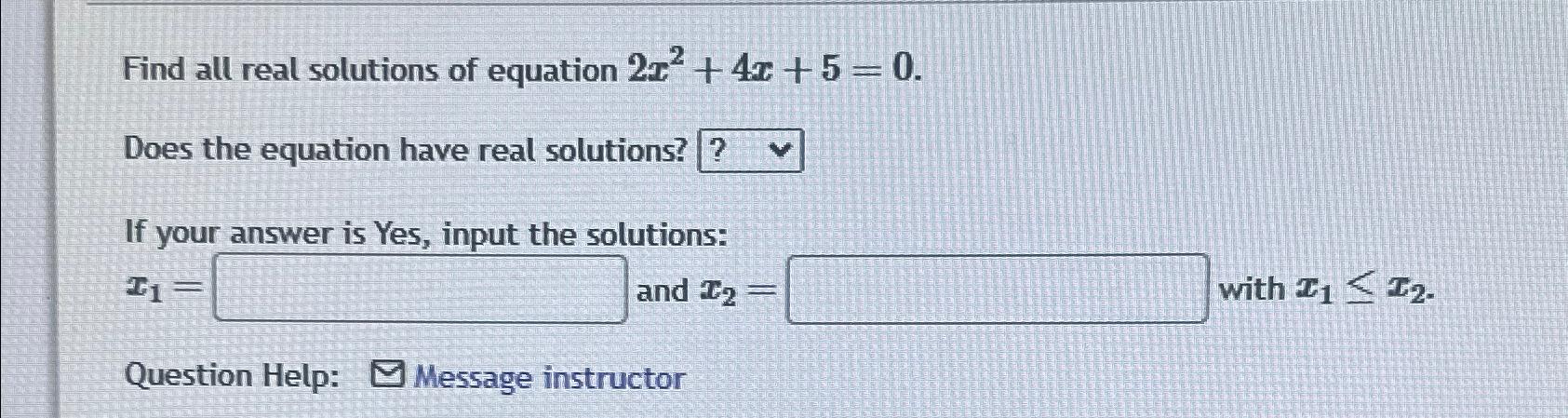Solved Find all real solutions of equation 2x2+4x+5=0Does | Chegg.com