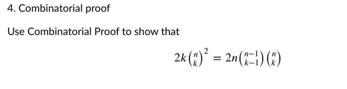 Solved 4. Combinatorial proof Use Combinatorial Proof to | Chegg.com