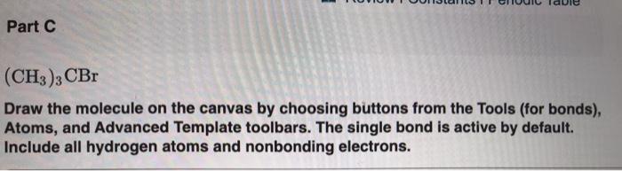 Solved Part C (CH3)3 CBr Draw the molecule on the canvas by | Chegg.com