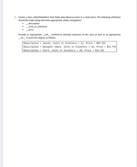 Solved 1. Create a class called Retailltem that holds data | Chegg.com