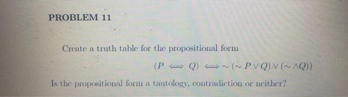 Solved PROBLEM 11 Create a truth table for the propositional | Chegg.com