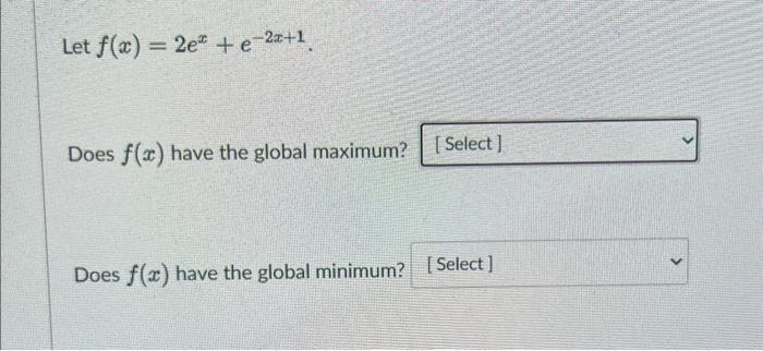 Solved Let f(x)=2ex+e−2x+1 Does f(x) have the global | Chegg.com