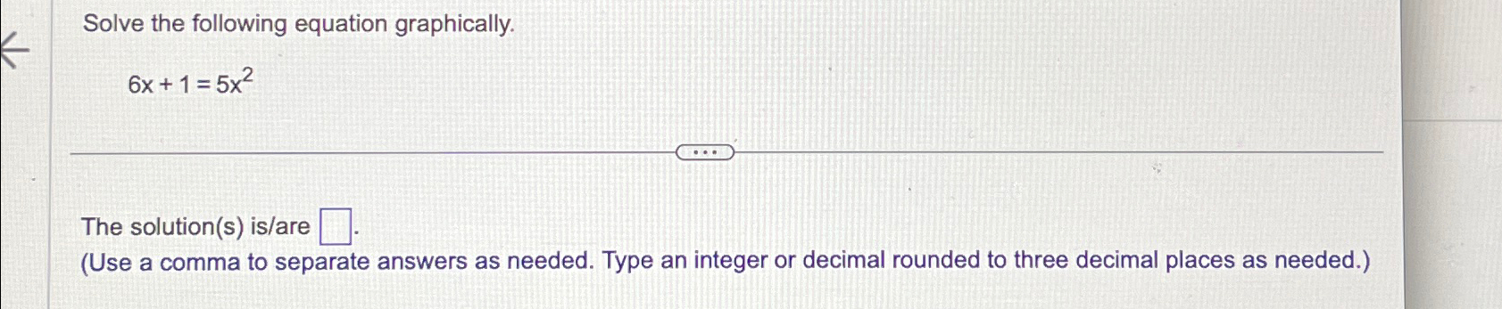 Solved Solve the following equation graphically.6x+1=5x2The | Chegg.com