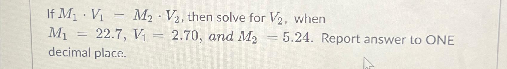 Solved If M1*V1=M2*V2, ﻿then solve for V2, ﻿when | Chegg.com