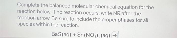 Solved Complete the balanced molecular chemical equation for | Chegg.com