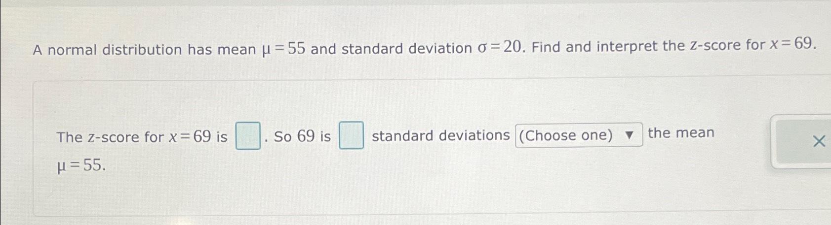 Solved A Normal Distribution Has Mean μ 55 ﻿and Standard