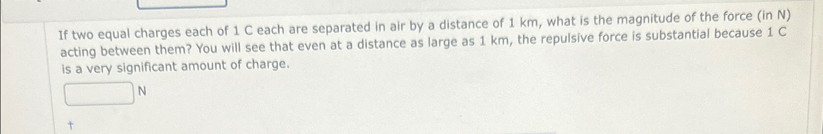 Solved If two equal charges each of 1C ﻿each are separated | Chegg.com