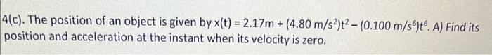 Solved 4(c). The position of an object is given by x(t)=2.17 | Chegg.com
