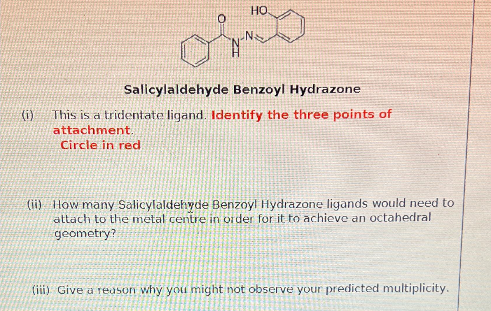 Solved Salicylaldehyde Benzoyl Hydrazone(i) ﻿This is a | Chegg.com