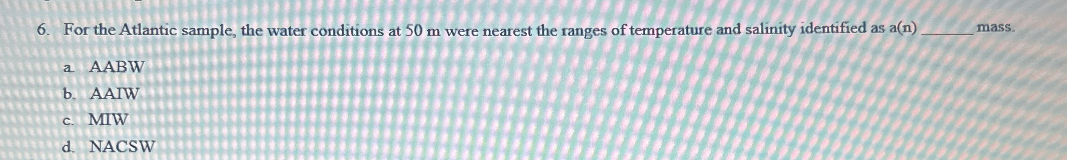 Solved For the Atlantic sample, the water conditions at 50m | Chegg.com