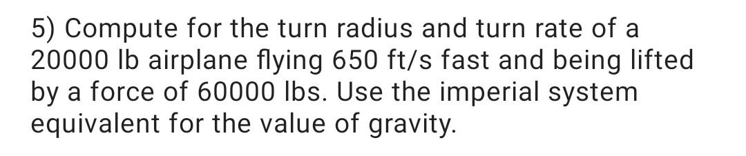 Solved 5) Compute for the turn radius and turn rate of a | Chegg.com
