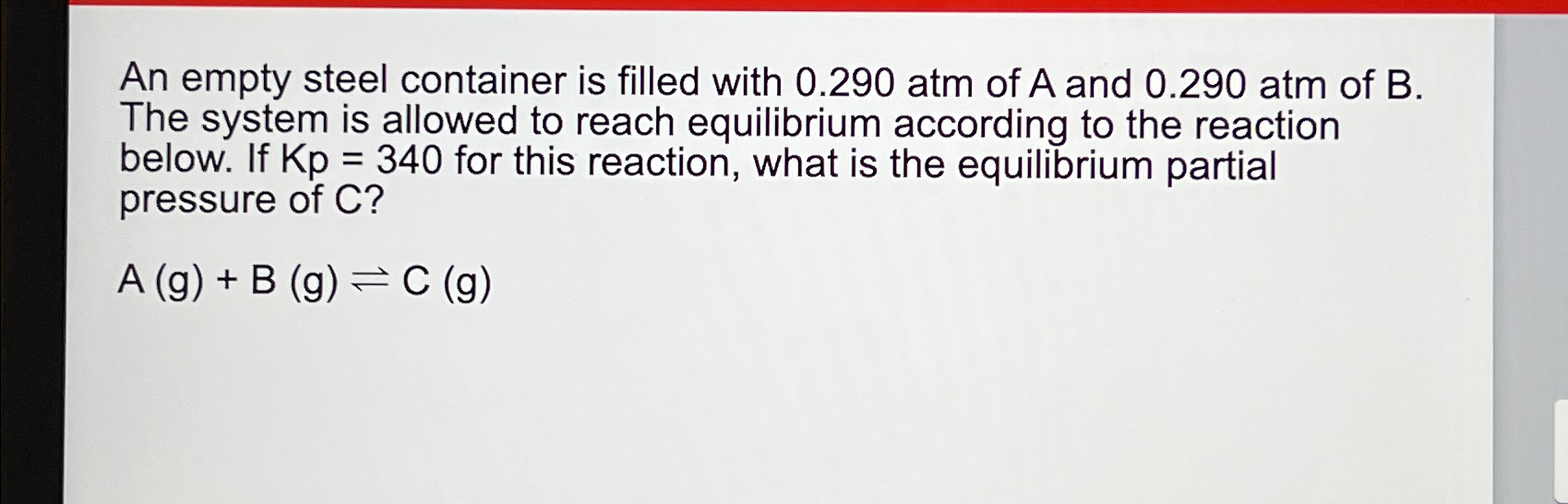 Solved An empty steel container is filled with 0.290atm of A | Chegg.com