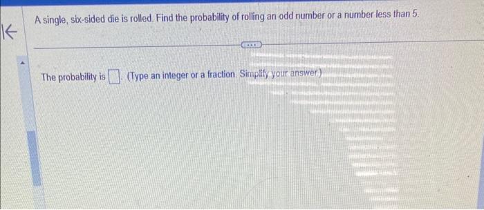 Solved A single, six-sided die is rolled. Find the | Chegg.com