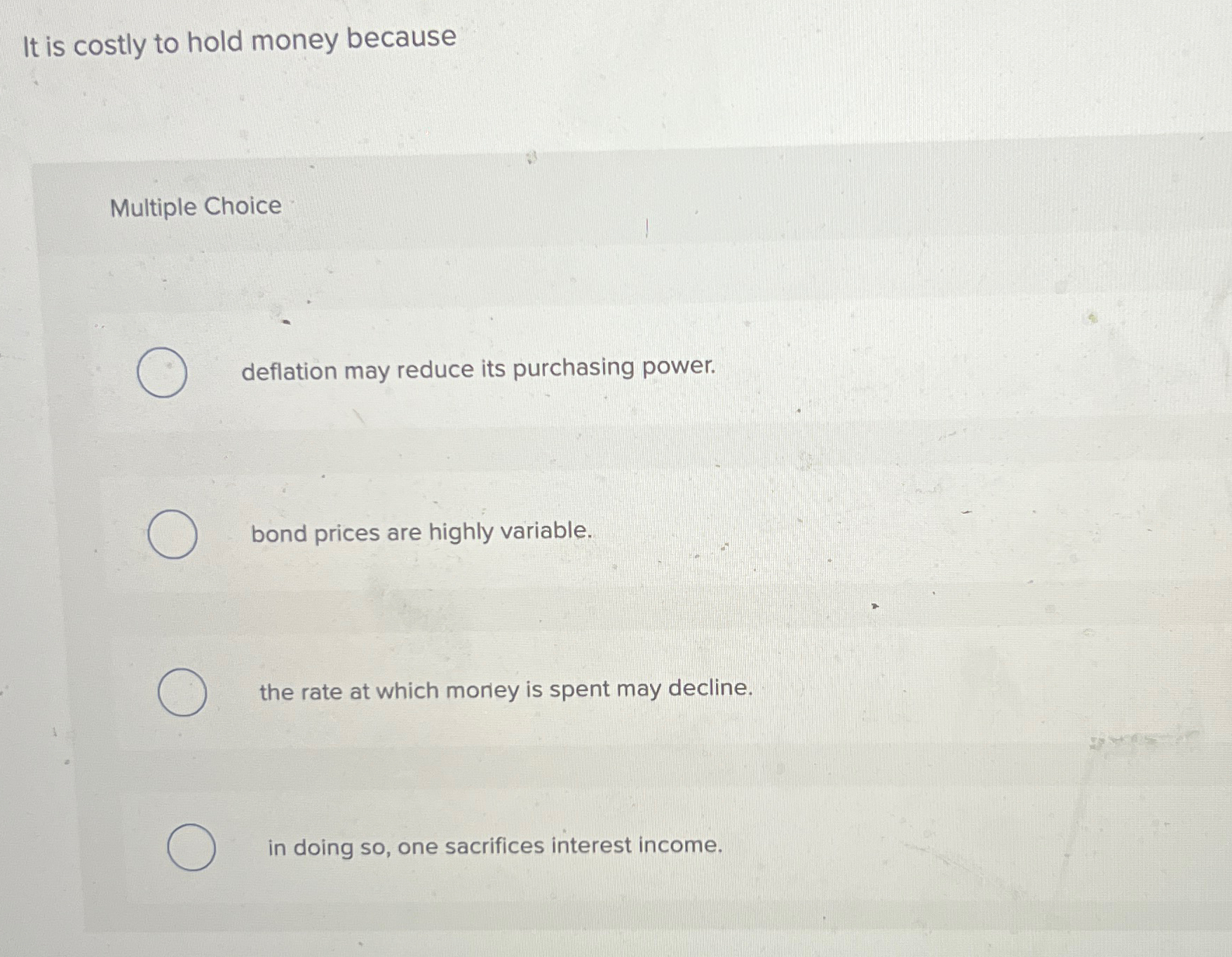 Solved It is costly to hold money becauseMultiple | Chegg.com