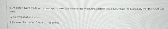 Solved 3. An expert typist tends, on the average, to make | Chegg.com