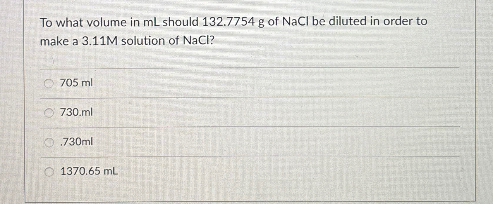 Solved To what volume in mL ﻿should 132.7754g ﻿of NaCl be | Chegg.com