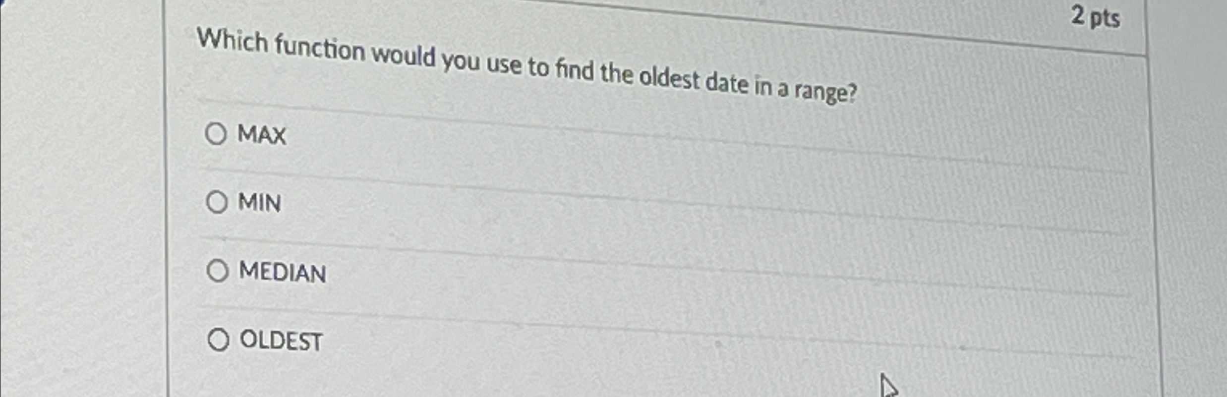 Solved 2 ﻿ptsWhich function would you use to find the oldest | Chegg.com