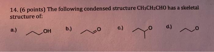 Solved 14. (6 points) The following condensed structure | Chegg.com