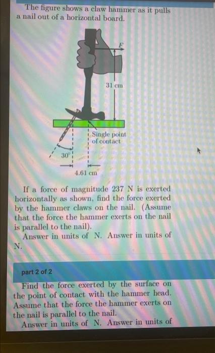 Solved The figure shows a claw hammer as it pulls a nail out | Chegg.com