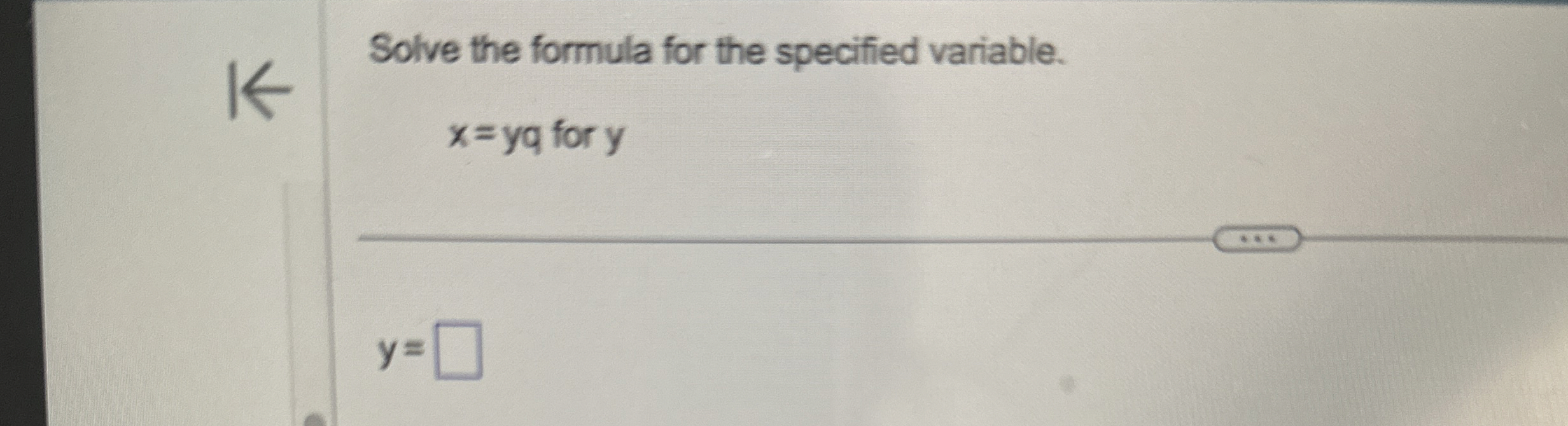 Solved Solve the formula for the specified variable.x=yq | Chegg.com