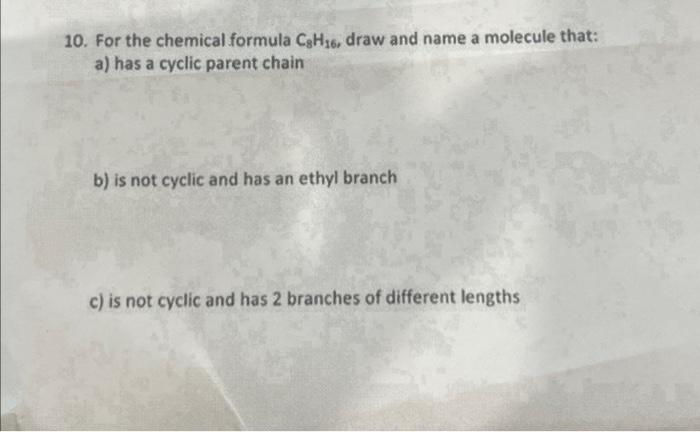 Solved 10. For the chemical formula C8H16, draw and name a | Chegg.com