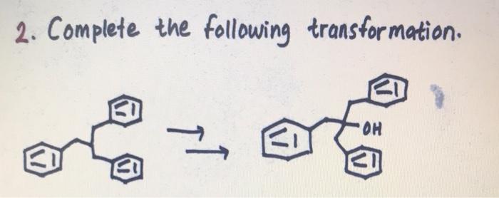 Solved 2. Complete the following transformation. | Chegg.com