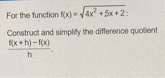 Solved For the function f(x)=4x2+5x+2 : Construct and | Chegg.com