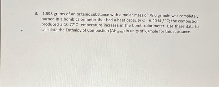 [Solved]: 3. ( 1.598 ) grams of an organic substance with