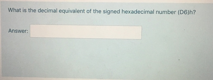 Solved What is the decimal equivalent of the signed | Chegg.com