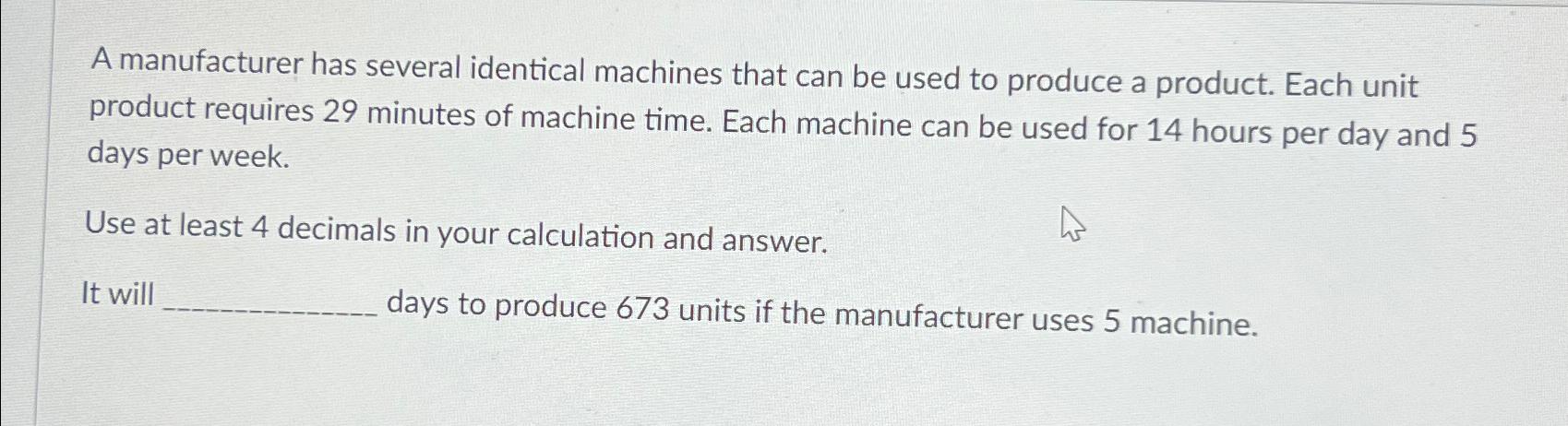 Solved A manufacturer has several identical machines that | Chegg.com