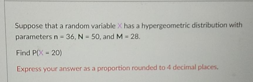 Solved Suppose that a random variable X has a hypergeometric | Chegg.com Solved Suppose that a random variable X has a hypergeometric | Chegg.com
