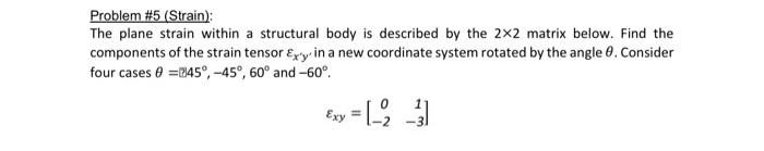 Solved Problem #5 (Strain):The plane strain within a | Chegg.com