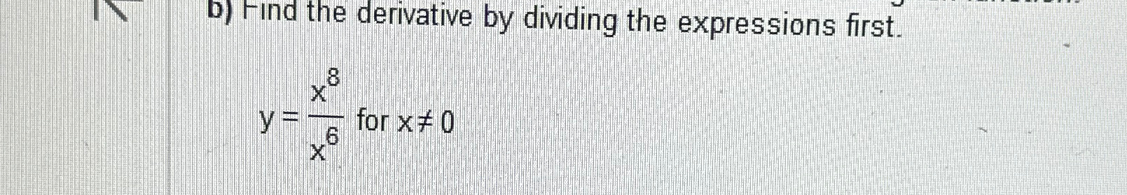 Solved b) ﻿Find the derivative by dividing the expressions | Chegg.com