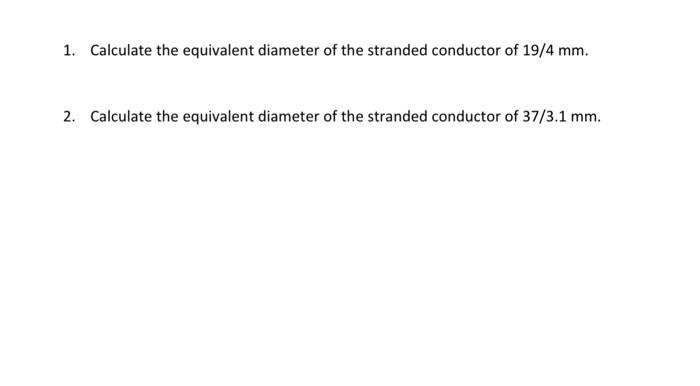 Solved 1. Calculate the equivalent diameter of the stranded | Chegg.com