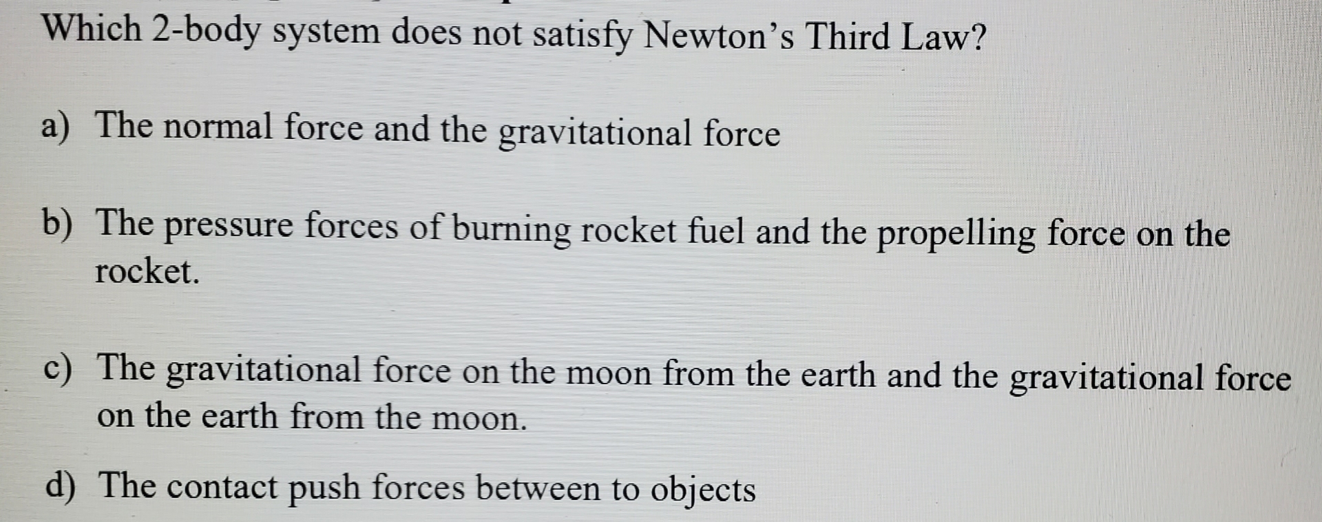 Solved Which 2-body system does not satisfy Newton's Third | Chegg.com