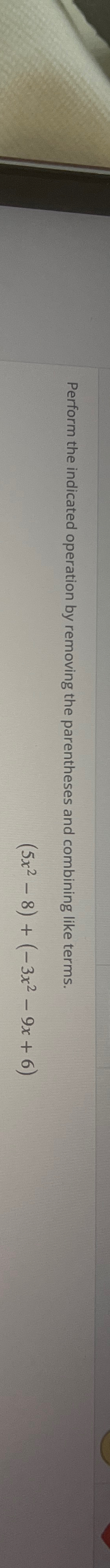Solved Perform the indicated operation by removing the | Chegg.com