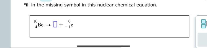 Solved Fill in the missing symbol in this nuclear chemical | Chegg.com