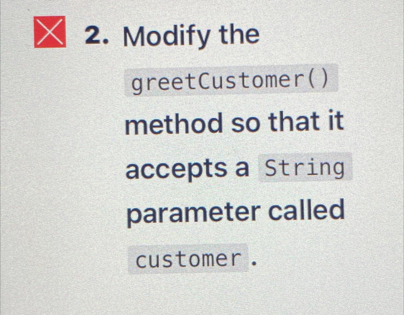Solved Modify the greetCustomer() ﻿method so that it accepts | Chegg.com