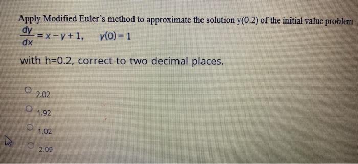 Solved Apply Modified Euler's method to approximate the | Chegg.com