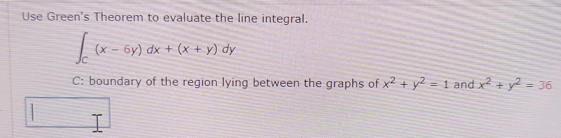 Solved Use Green's Theorem to evaluate the line integral. | Chegg.com