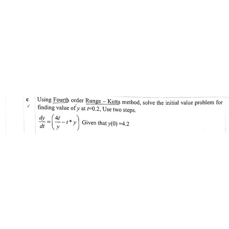 Solved c Using Fourth order Runge - ﻿Kutta method, solve the | Chegg.com