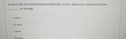 Solved In those with Persistent Depressive Disorder, chronic | Chegg.com