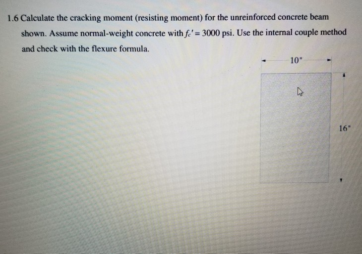 Solved 1.6 Calculate the cracking moment (resisting moment) | Chegg.com