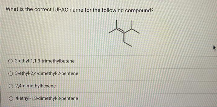 Solved What is the correct IUPAC name for the following | Chegg.com