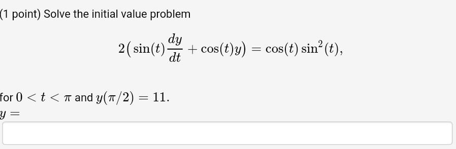 Solved (1 point) Solve the initial value problem | Chegg.com