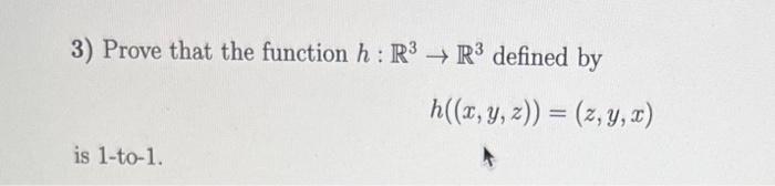 Solved 3) Prove that the function h:R3→R3 defined by | Chegg.com