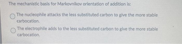 Solved The mechanistic basis for Markovnikov orientation of | Chegg.com